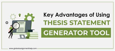 5 Advantages Of Thesis Statement Generator Tool Global Assignment Help