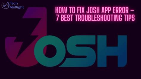 How To Fix Josh App Error Techmeright Blogs On Tech Trend