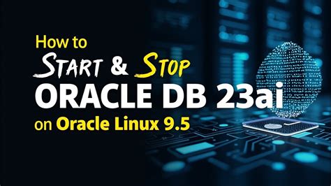 How To Start And Stop Oracle Database Oracle Linux 95 Oracle Database Startup And Shutdown