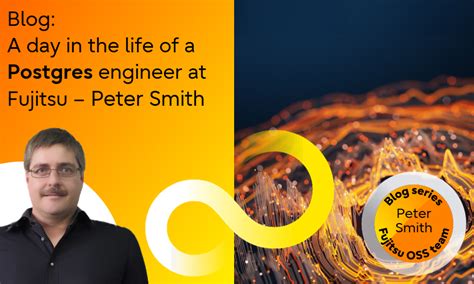 A Day In The Life Of A Postgres Engineer At Fujitsu Peter Smith