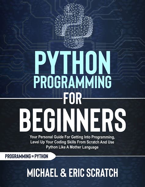 PYTHON PROGRAMMING FOR BEGINNERS Your Personal Guide For Getting Into Programming Level Up