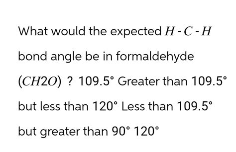 Solved What Would The Expected H C H Bond Angle Be In Chegg Com
