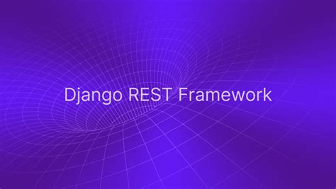 Django REST Framework How To Use It To Create APIs Refine
