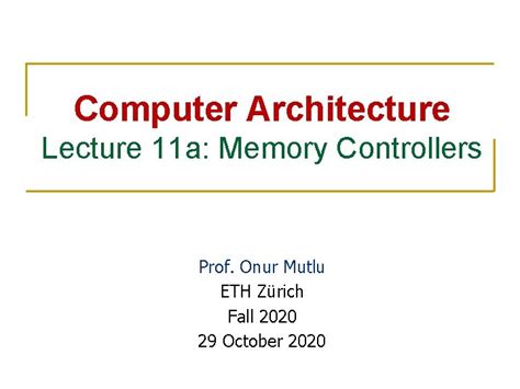 Computer Architecture Lecture 11 A Memory Controllers Prof