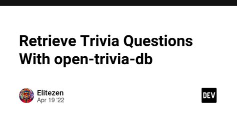 Retrieve Trivia Questions With Open Trivia Db Dev Community