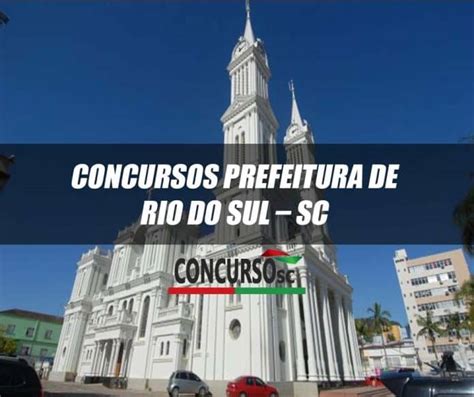 Aberto Concursos Prefeitura De Rio Do Sul Sc