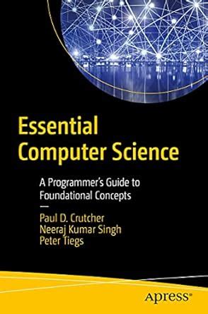 Buy Essential Computer Science A Programmers Guide To Foundational