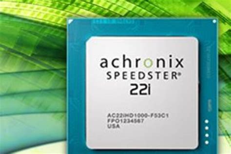 Achronix Takes Its Speedster22i Fpgas To Production Focus On F