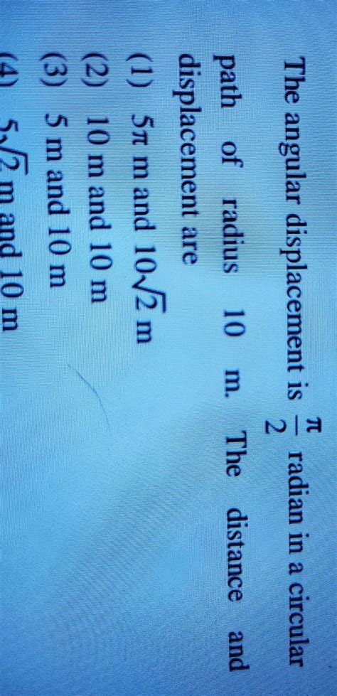 The Angular Displacement Is Frac Pi 2 Radian In A Circular Path Of Ra