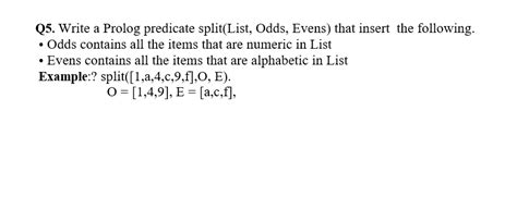 Solved Q5 Write A Prolog Predicate Splitlist Odds Evens