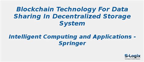 Blockchain Data Sharing In Decentralized Storage System S Logix