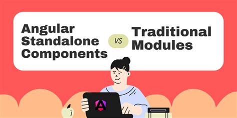 Angular Standalone Components Vs Traditional Modules An Ultimate