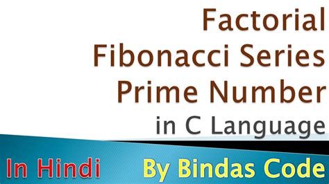 Program For Factorial Number Fibonacci Series And Prime Number In C Language Youtube