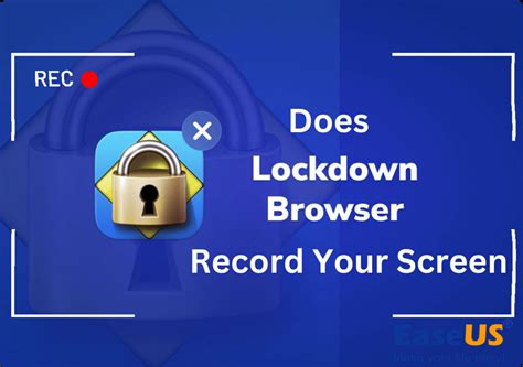 Does Lockdown Browser Record Your Screen You Must Know