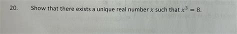 Solved Show That There Exists A Unique Real Number X Such Chegg Com
