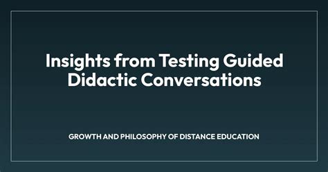 Insights From Testing Guided Didactic Conversations Distance Learning Institute