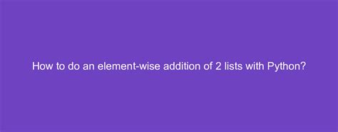 How To Do An Element Wise Addition Of Lists With Python