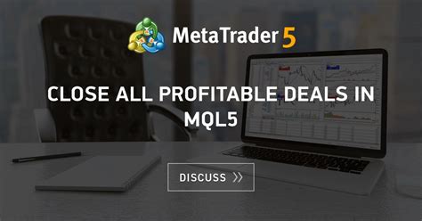 Close All Profitable Deals In Mql5 Ndd Non Dealing Desk General Mql5 Programming Forum
