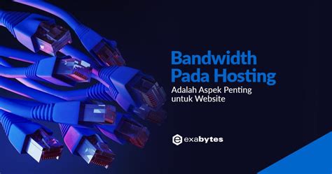 Bandwidth Pada Hosting Adalah Aspek Penting Untuk Website