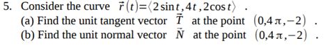 solved 5 consider the curve r t 2 sint 4t 2cost a find