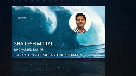 Uncharted Rapids The Challenge Of Storage For Kubernetes Techstrong Tv