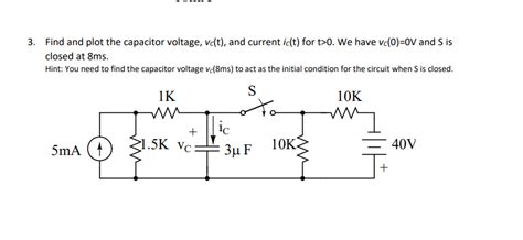 solved 3 find and plot the capacitor voltage vc t and