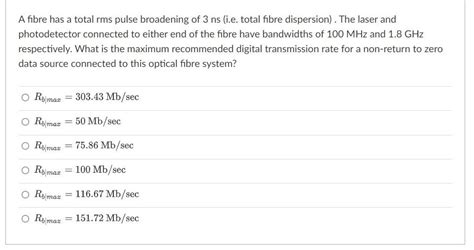 Solved A Fibre Has A Total Rms Pulse Broadening Of 3 Ns