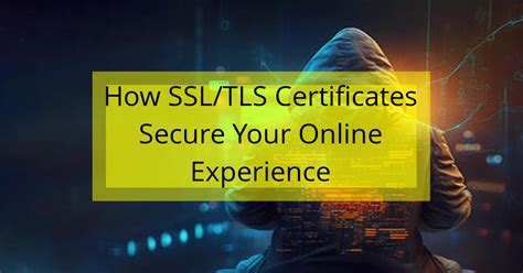 how ssl tls certificates secure your online experience undercode testing