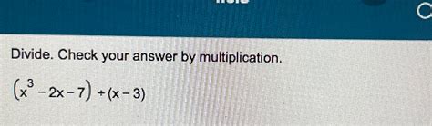 Solved Divide Check Your Answer By Chegg Com