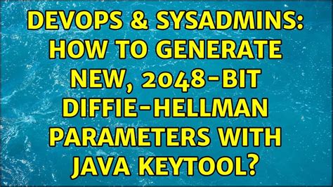 Devops And Sysadmins How To Generate New 2048 Bit Diffie Hellman