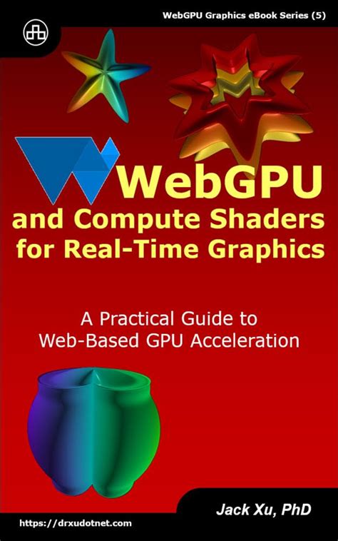 Webgpu And Compute Shaders For Real Time Graphics A Practical Guide To