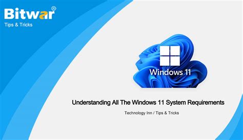 Understanding All The Windows 11 System Requirements Bitwarsoft