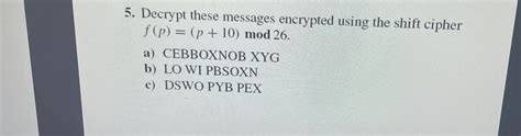 Solved Decrypt These Messages Encrypted Using The Shift