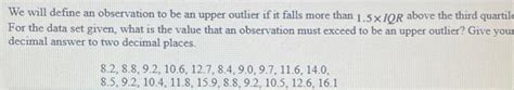 Solved We Will Define An Observation To Be An Upper Outlier