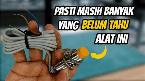 Cara Pasang Sensor Proximity Yang Benar Cara Kerja Dan Fungsi Youtube
