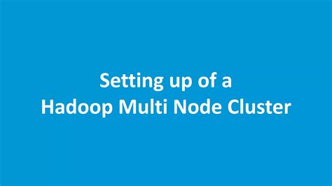 Learn To Setup A Hadoop Multi Node Cluster Pptx