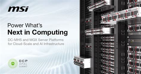 Msi Showcases Dc Mhs And Mgx Server Platforms For Cloud Scale And Ai Infrastructure At Ocp Apac