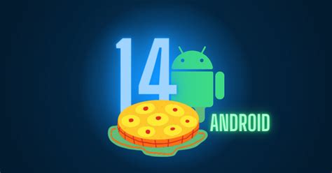 Android 14 Upside Down Cake Whats New