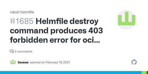 Helmfile Destroy Command Produces Forbidden Error For Oci Repo Issue Roboll
