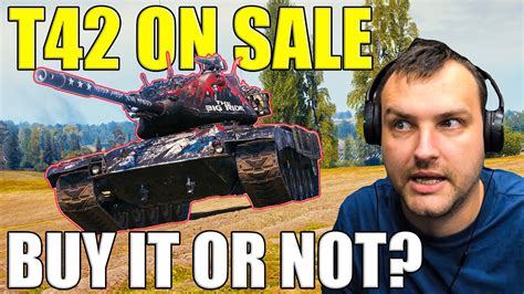 T42 On Sale To Buy Or Not To Buy World Of Tanks Youtube