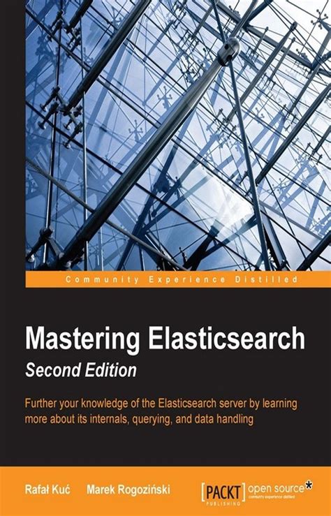 Mastering Elasticsearch Second Edition By Rafał Kuć Rogoziński Marek