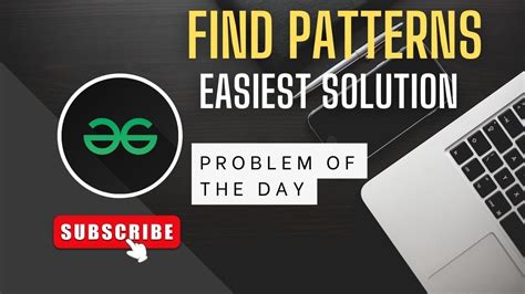 Find Patterns Easiest Solution💥😃problem Of The Day Geeksforgeeksleetcode Youtube