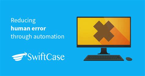 Reducing Human Error Through Automation Swiftcase