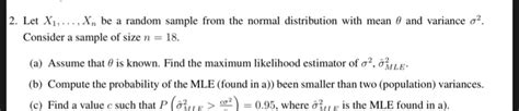 Solved 2 Let X1 X Be A Random Sample From The Normal Chegg Com