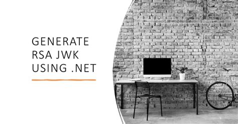 How To Generate An Rsa Json Web Key Jwk In Net