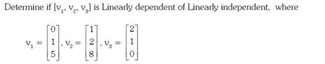 solved determine if v1 v2 v3 ﻿is linearly dependent of