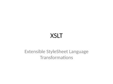 Xslt Extensible Stylesheet Language Transformationspptx