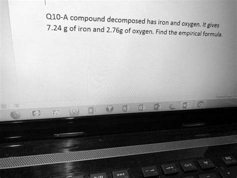 Q A Compound Decomposed Has Iron G Of Iron And G Of And Oxygen It Gives Oxygen Find The