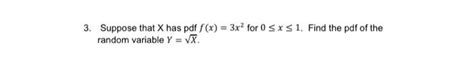 solved suppose that x has pdf f x 3x2 for 0≤x≤1 find the