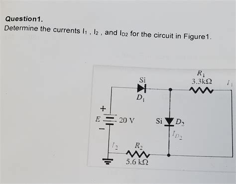 Solved Question1determine The Currents I1i2 ﻿and Id2 ﻿for
